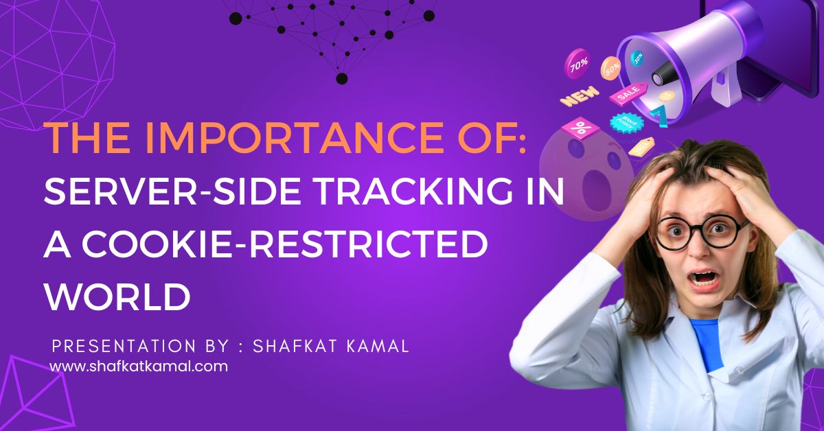The Importance Of Server Side Tracking In A Cookie Restricted World Shafkatkamal